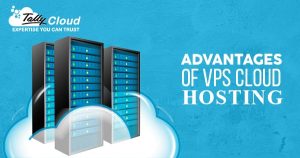 Advantages of VPS Cloud Hosting - Tally Cloud